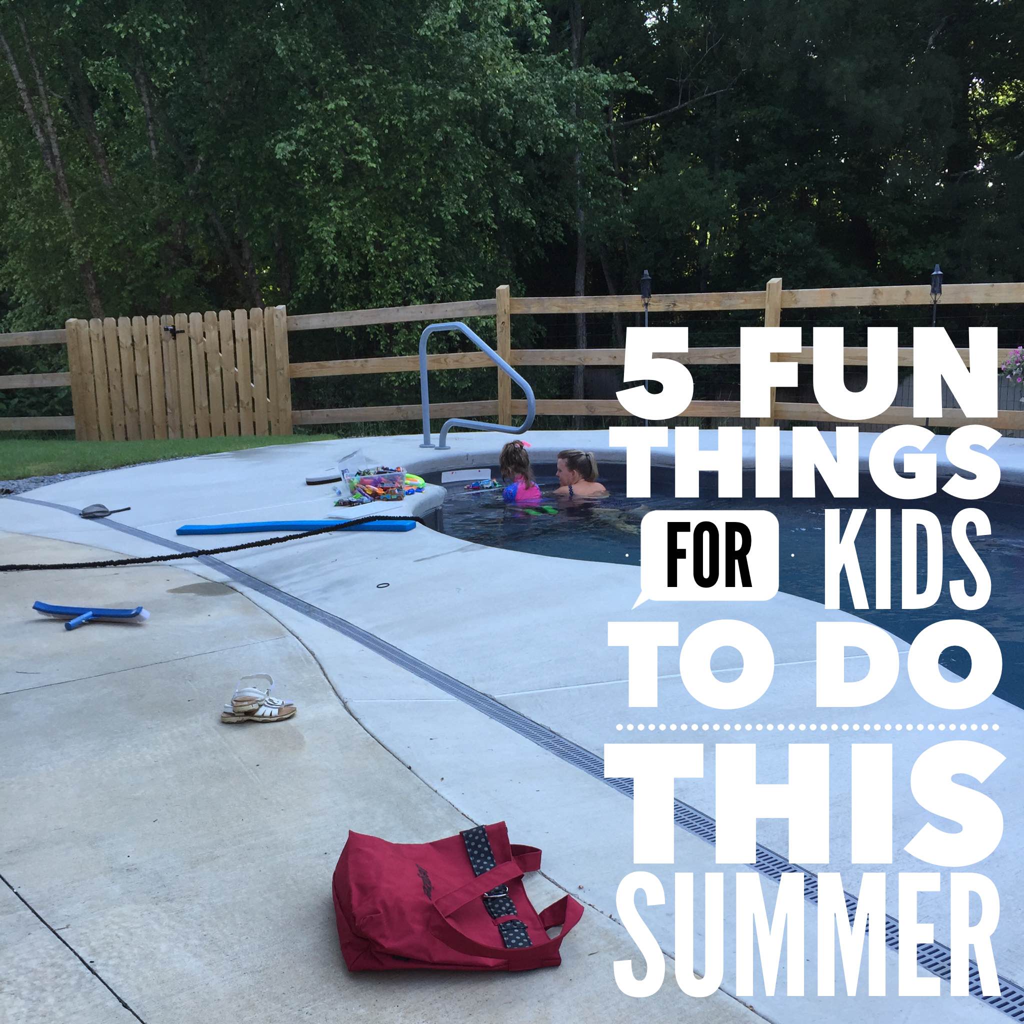 5 Fun Things for Kids to Do This Summer • Really, Are You Serious?